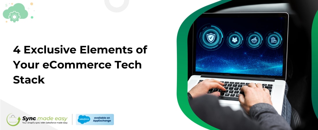 4 Exclusive Elements Of Your eCommerce Tech Stack