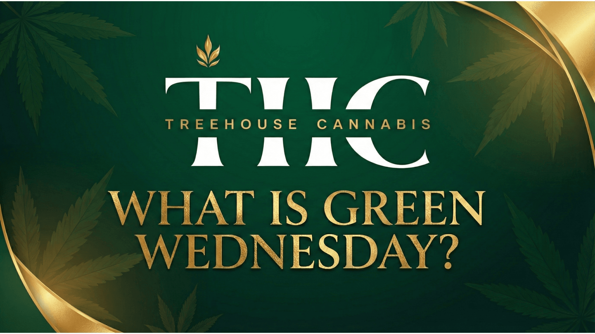 What is Green Wednesday? | Treehouse Cannabis | Treehouse Cannabis