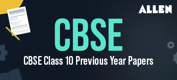 Download CBSE Class 10 Previous Year Papers
