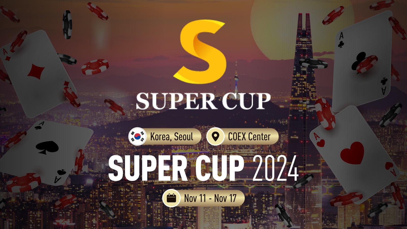 Super Cup Seoul 2024 / Main Event (0 KRW) | 2024.11.13 - 2024.11.17