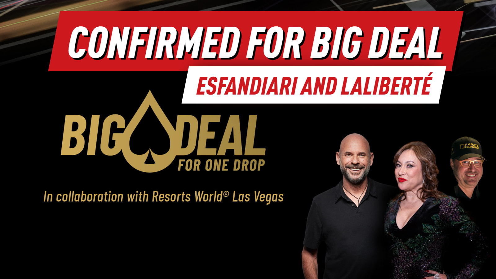 Big Deal for One Drop 2025 Adds Esfandiari and Laliberté