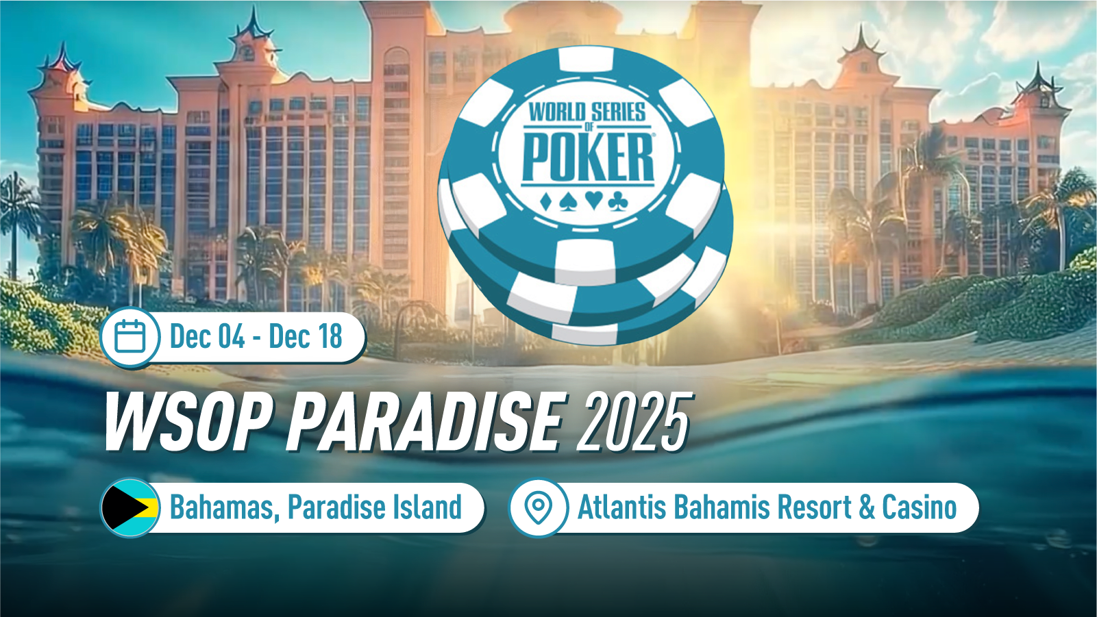 WSOPP / WSOP Paradise 2025 | 2025.12.04 - 2025.12.18