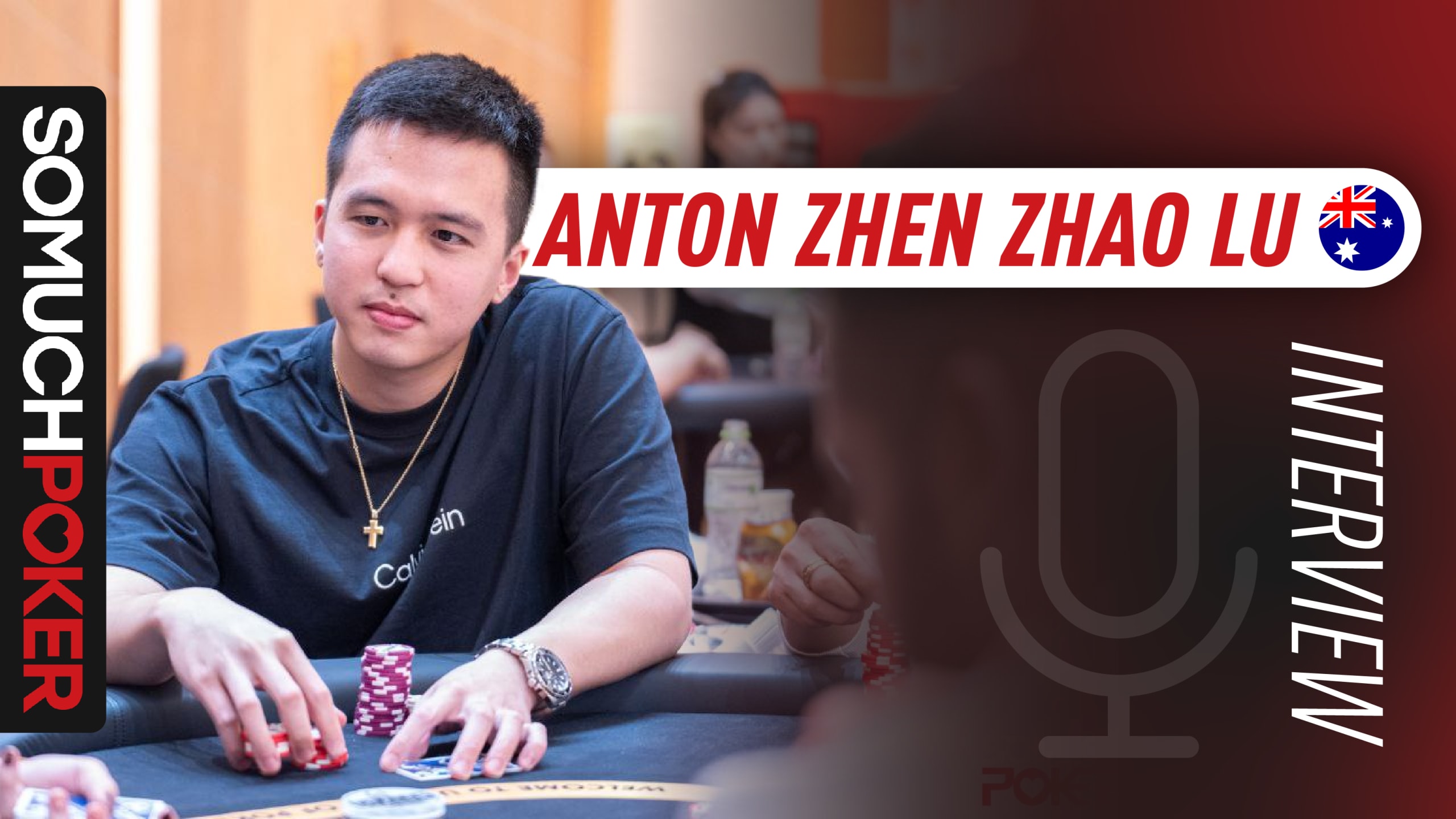 Getting up close with Australia’s Anton Zhen Zhao Lu - SOMUCHPOKER