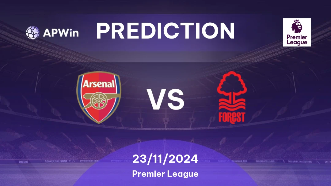 Prediction Arsenal Vs Nottingham Forest Premier League 2024 25