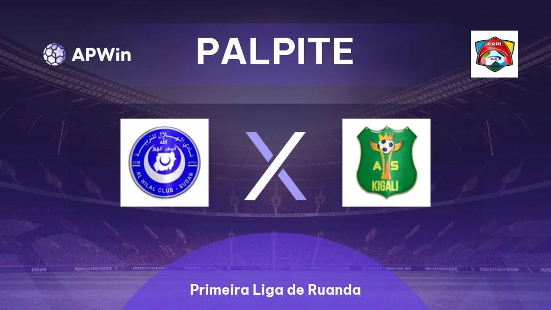 Palpite: Al Hilal Omdurman x AS Kigali | Primeira Liga de Ruanda | 29/12