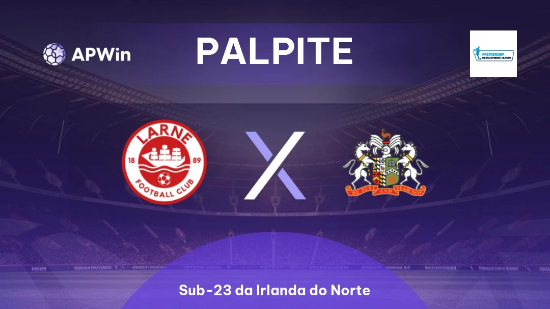 Palpite: Larne Sub-20 x Glenavon Sub-20 | Sub-23 da Irlanda do Norte ...