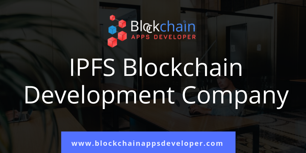 IPFS Blockchain Development Services Company | Inter Planetary File System