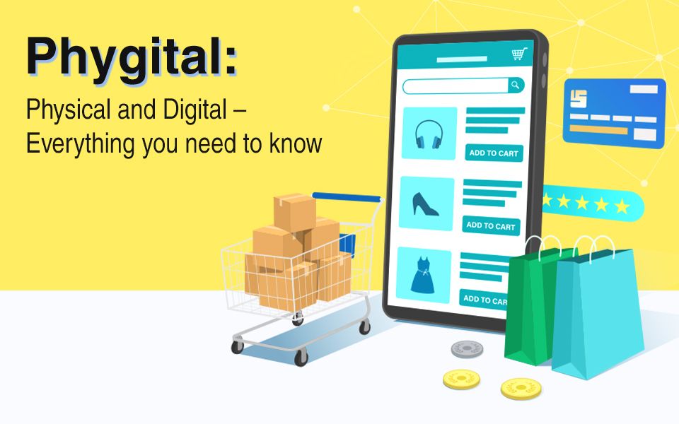 Phygital: Physical and Digital – Everything you need to know