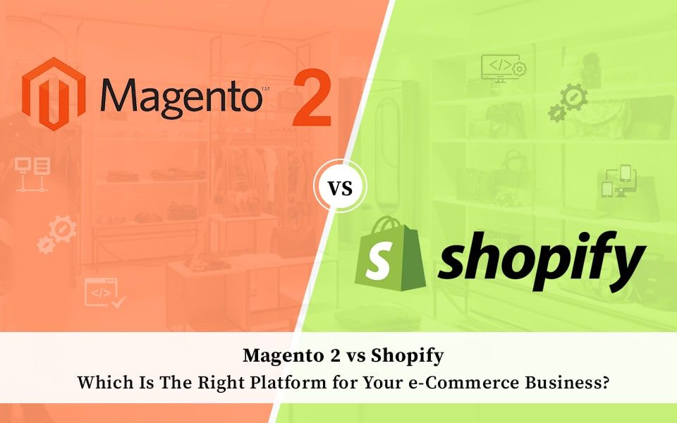 Magento 2 vs. Shopify: Which Is The Right Platform for Your e-Commerce ...