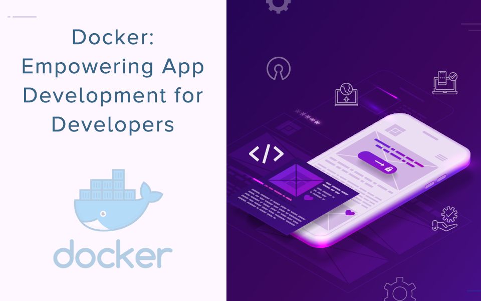 Docker Empowering App Development For Developers
