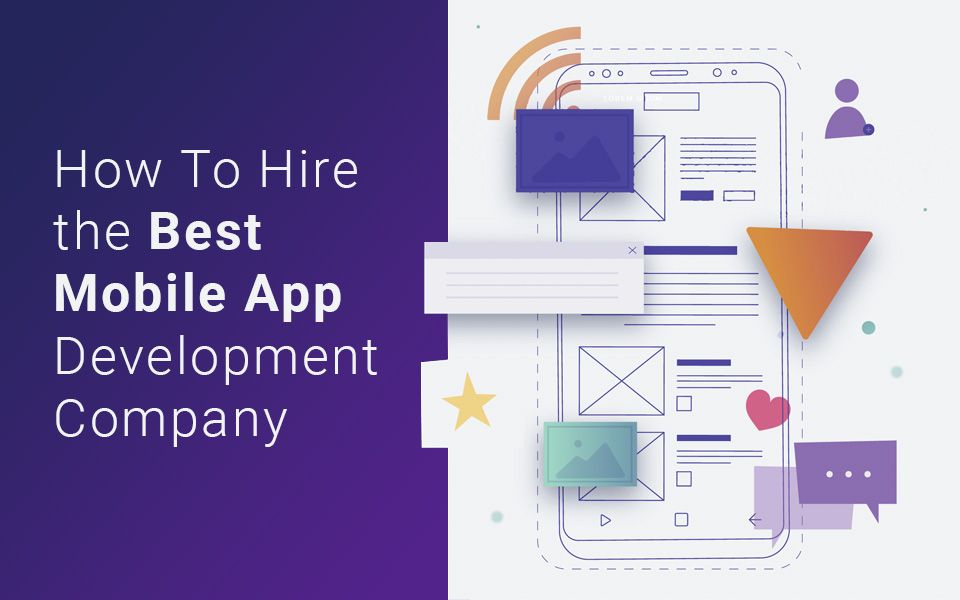 How To Hire the Best Mobile App Development Company