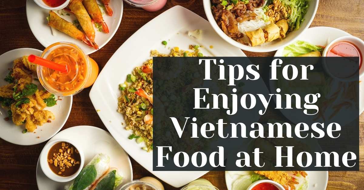 Tips for Enjoying Vietnamese Food at Home - Great Aunty Three ...