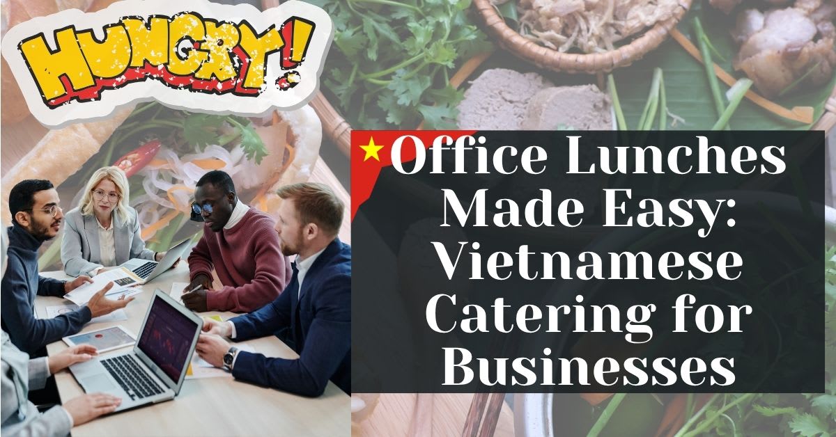 Office Lunches Made Easy: Vietnamese Catering for Offices - Great Aunty ...