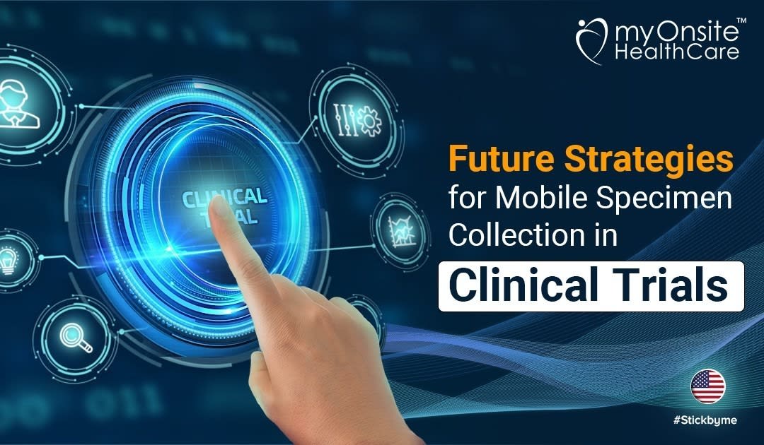 Future Strategies for Mobile Specimen Collection in Clinical Trials ...