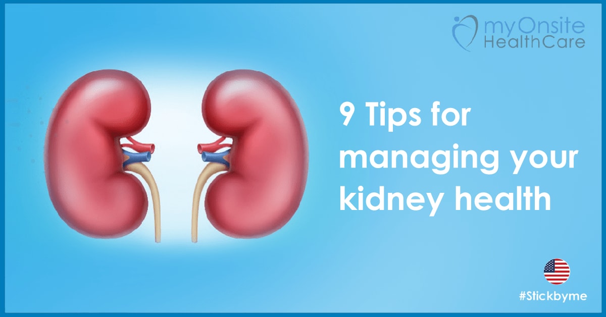9 Tips For Managing Kidney Health - myOnsite Healthcare