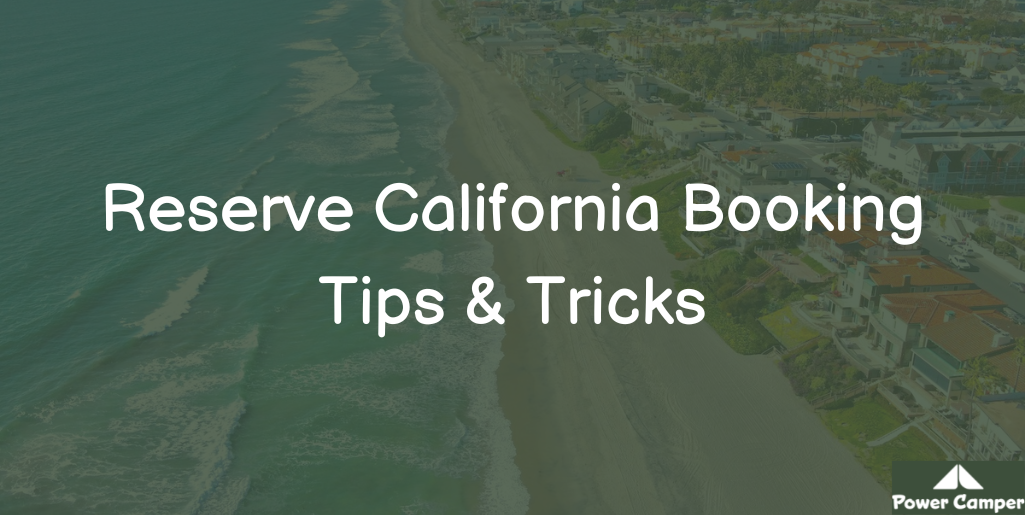 Reserve California Booking Tips & Tricks: The Complete Guide for 2023