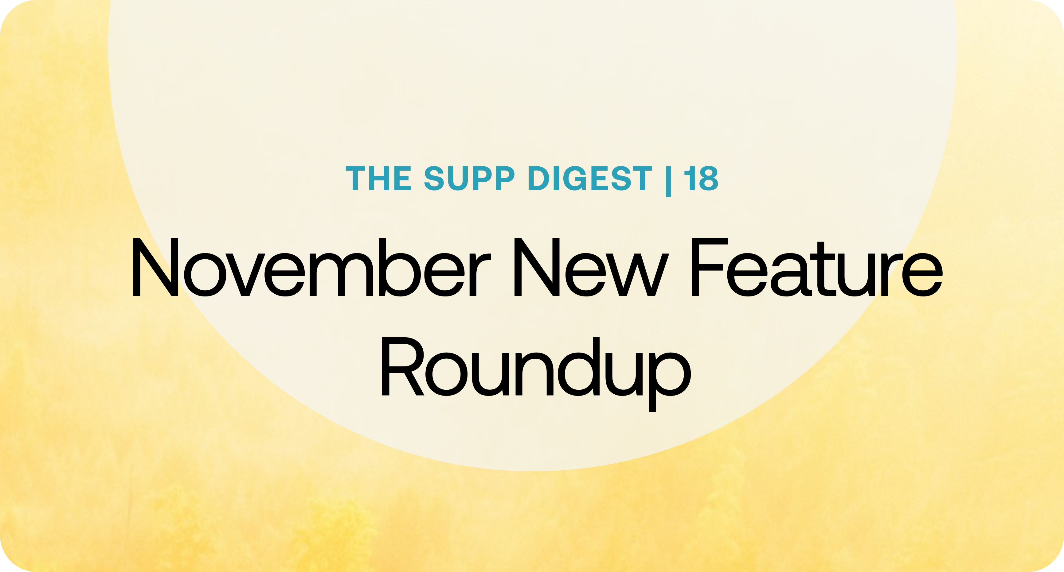 The Supp Digest | November New Feature Roundup - SuppCo