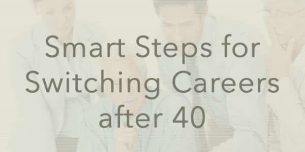 Smart Steps for Switching Careers after 40 | CareerCloud