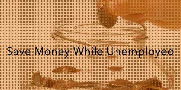 7 Tips for Saving Money during Unemployment | CareerCloud