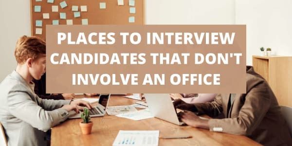 5 Places to Interview Candidates That Don’t Involve an Office | CareerCloud