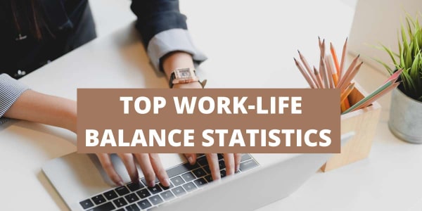 50+ Latest Work-Life Balance Statistics [2023] | CareerCloud