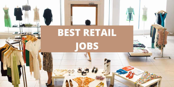 12 Of The Best Retail Jobs [2023] | CareerCloud