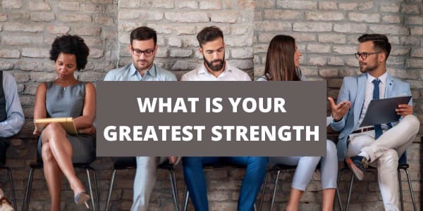 How To Answer “What Is Your Greatest Strength?” [With Examples ...