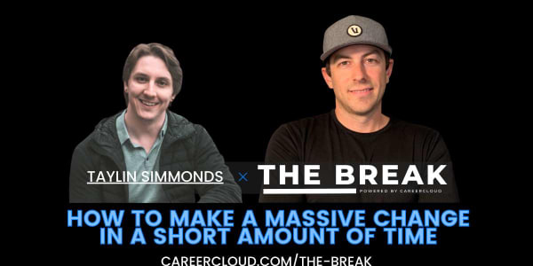 How To Make A Massive Change In A Short Amount Of Time With Taylin Simmonds | CareerCloud