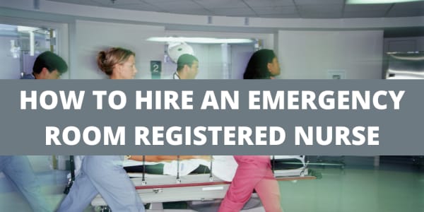 How To Hire An Emergency Room Registered Nurse | CareerCloud