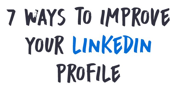 7 Ways to a Better LinkedIn Profile | CareerCloud