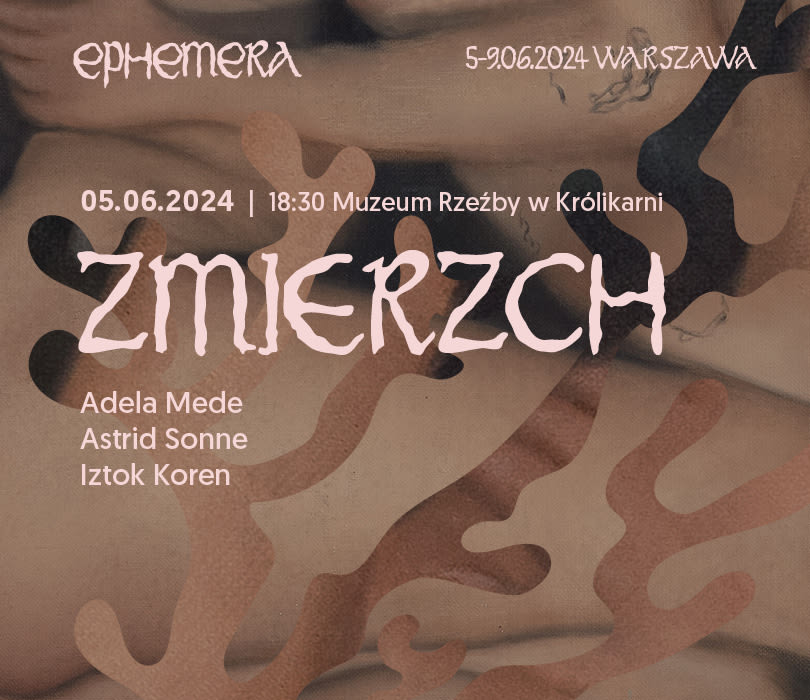 Ephemera 2024: ZMIERZCH - Adela Mede / Astrid Sonne / Iztok Koren ...