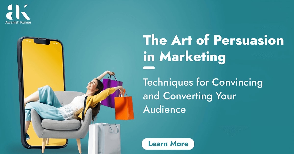 The Art of Persuasion in Marketing: Techniques for Converting Your ...