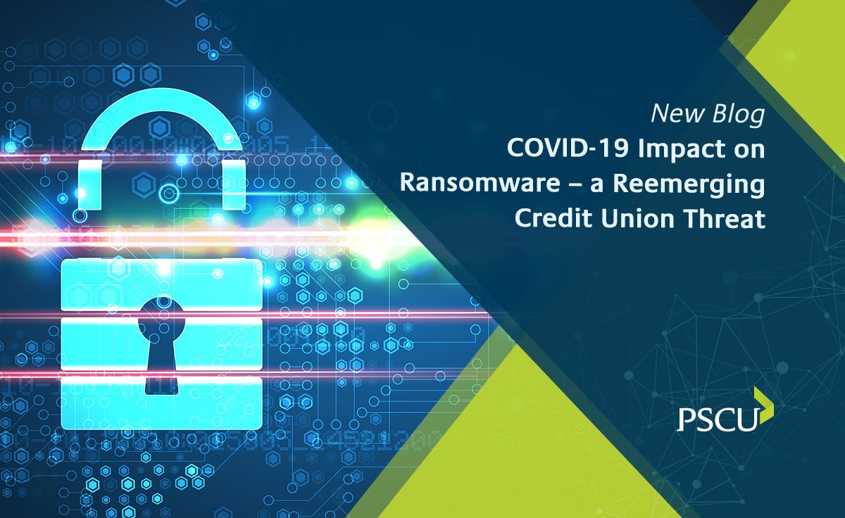 COVID-19 Impact on Ransomware – a Reemerging Credit Union Threat