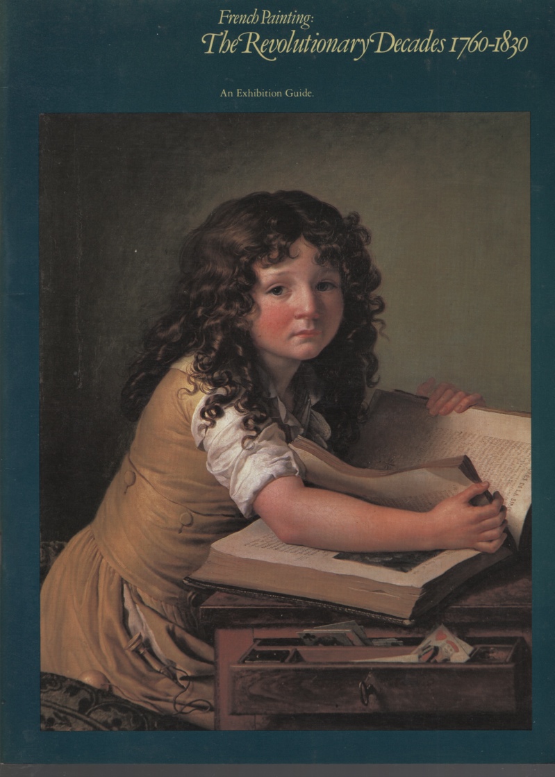 FRENCH PAINTING : THE REVOLUTIONARY DECADES 1760 - 1830 AN EXHIBITION ...