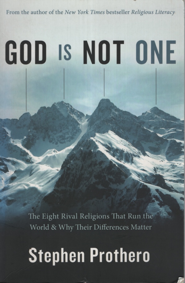 GOD IS NOT ONE : THE EIGHT RIVAL RELIGIONS THAT RUN THE WORLD & WHY ...