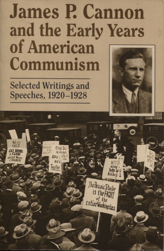 James P. Cannon And The Early Years Of American Communism Selected ...