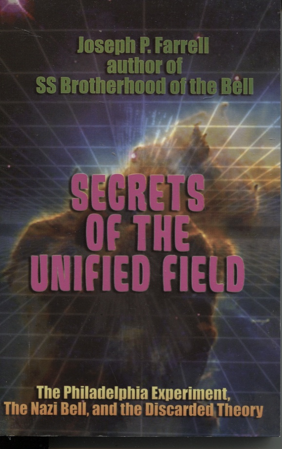 SECRETS OF THE UNIFIED FIELD The Philadelphia Experiment, The Nazi Bell ...