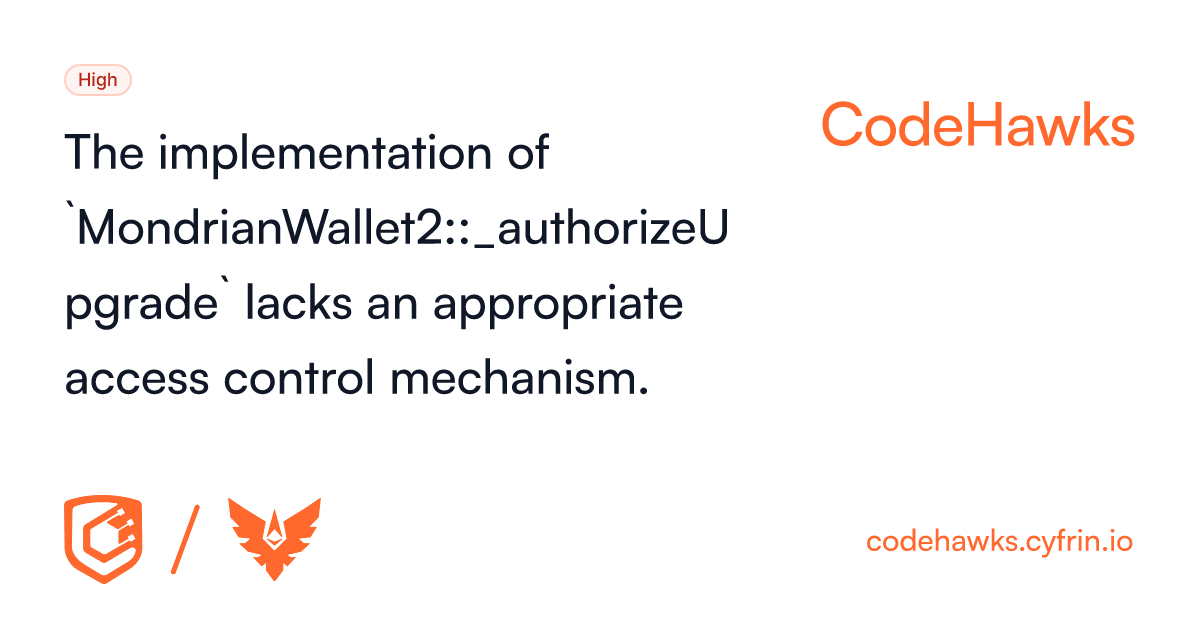 Cyfrin CodeHawks | #9 - The implementation of `MondrianWallet2::_authorizeUpgrade` lacks an ...