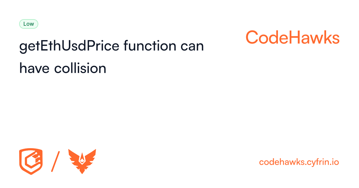 Cyfrin CodeHawks | #129 - getEthUsdPrice function can have collision