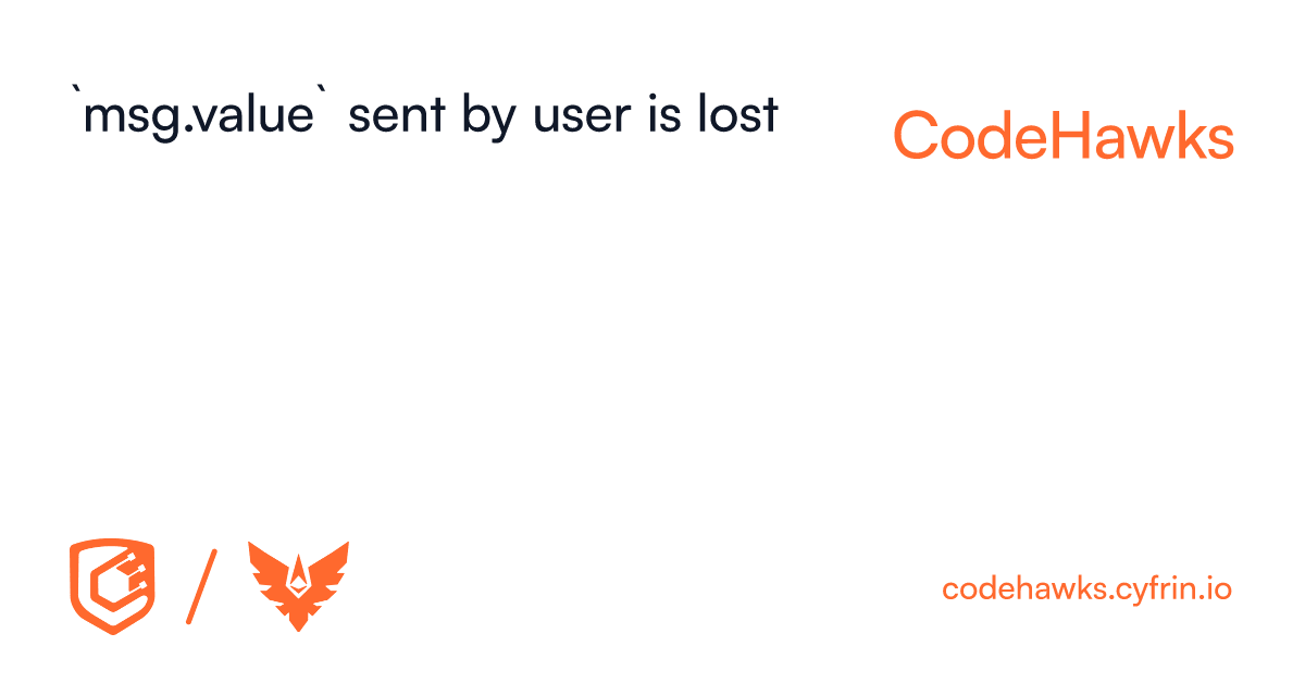 Cyfrin CodeHawks | #128 - `msg.value` sent by user is lost