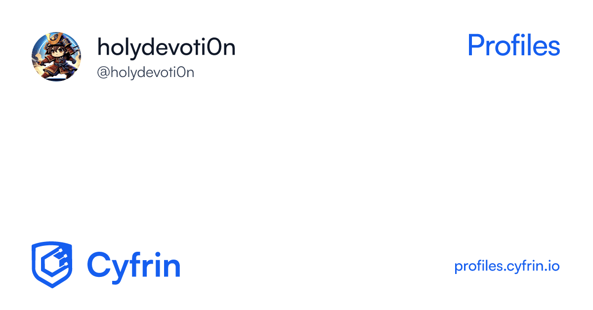 holydevoti0n - holydevoti0n - Cyfrin Profiles