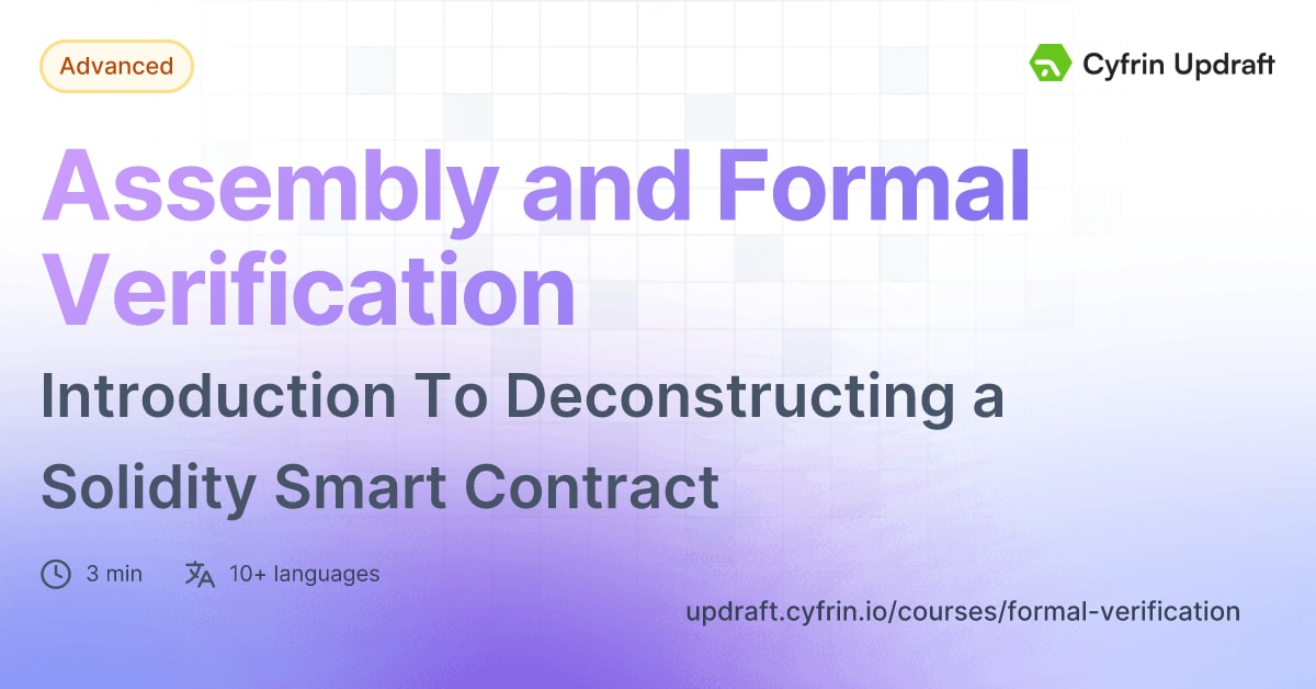 Assembly and Formal Verification - Introduction To Deconstructing a Solidity Smart Contract