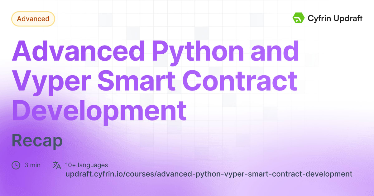 Advanced Python and Vyper Smart Contract Development - Recap Advanced Python and Vyper Smart Contract Development - Recap