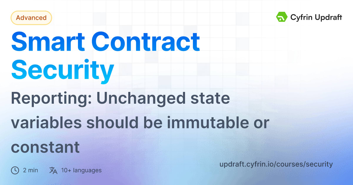 Smart Contract Security - Reporting: Unchanged state variables should ... Smart Contract Security - Reporting: Unchanged state variables should ...