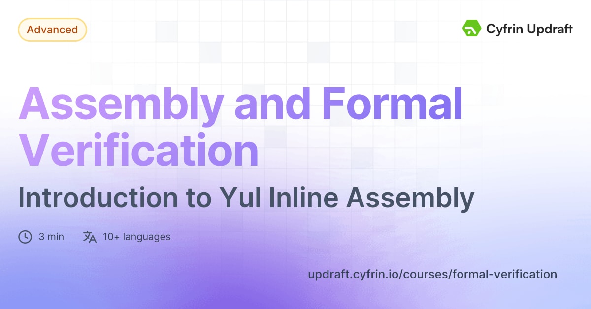 Assembly and Formal Verification - Introduction to Yul Inline Assembly