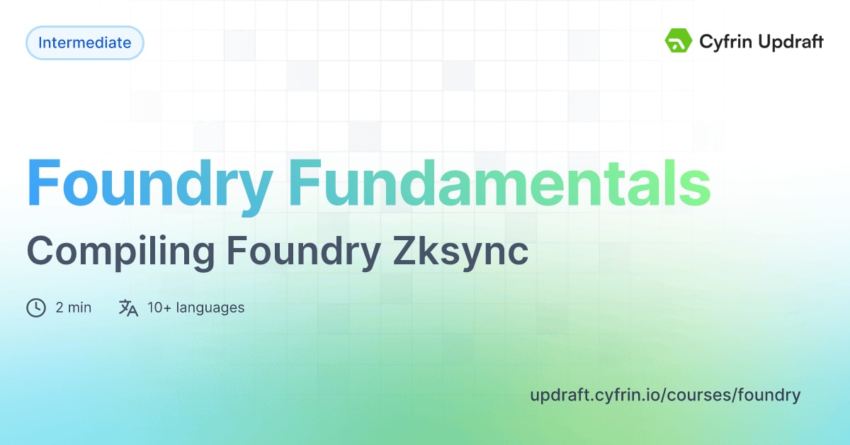 Foundry Fundamentals - Compiling Foundry Zksync