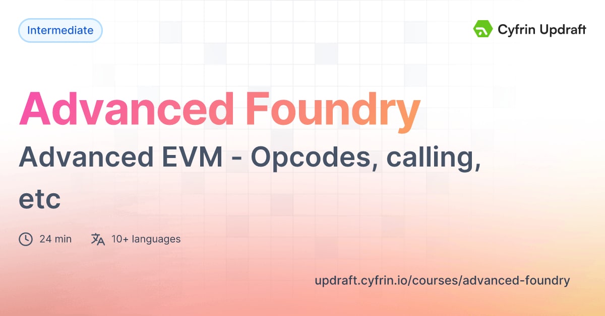Advanced Foundry - Advanced EVM - Opcodes, calling, etc