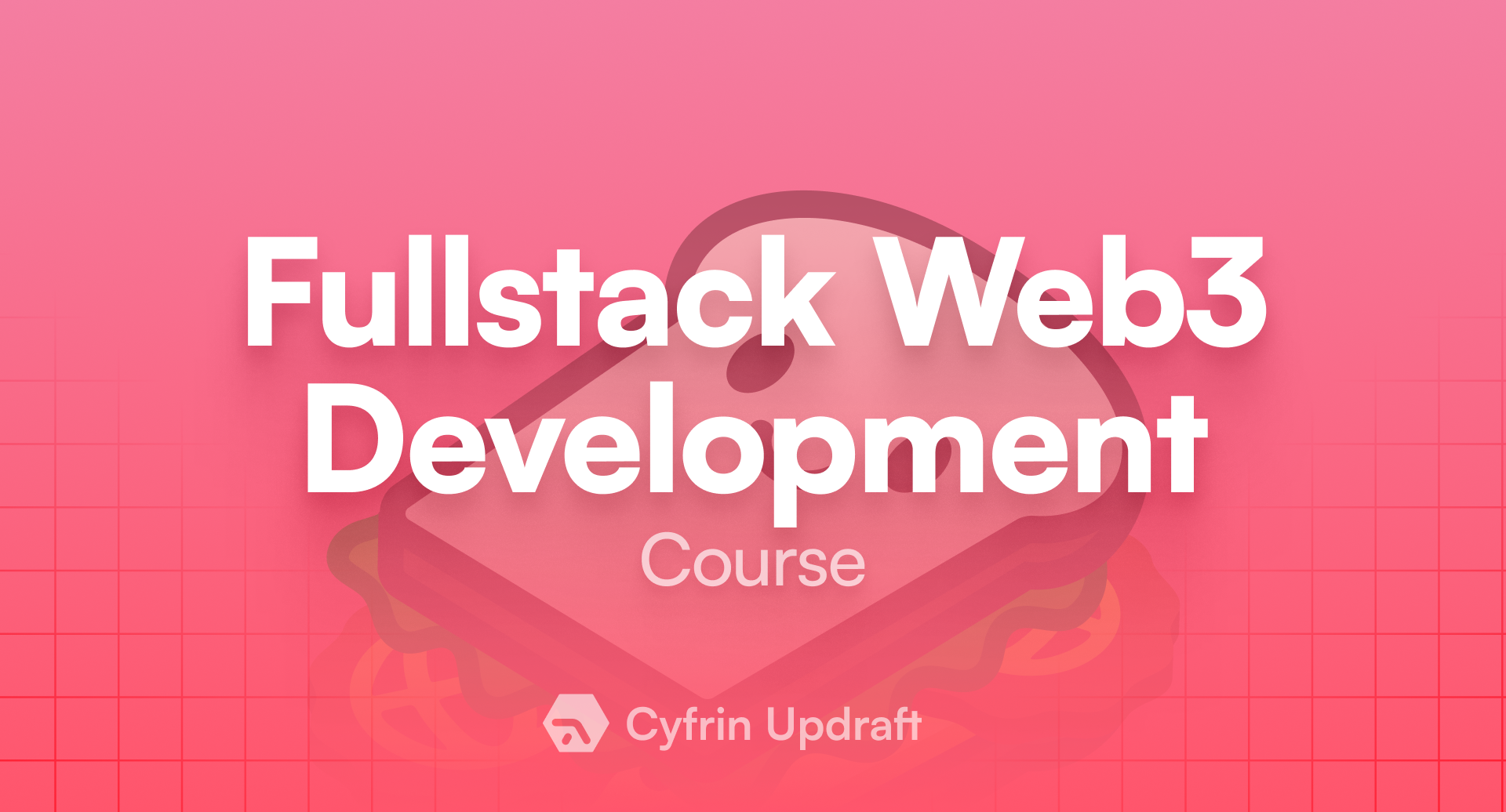 Full-Stack Web3 Development Crash Course - Cyfrin Updraft Full-Stack Web3 Development Crash Course - Cyfrin Updraft