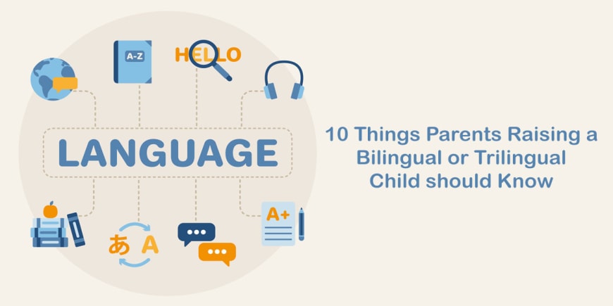 10 Things Parents Raising A Bilingual Or Trilingual Child Should Know ...