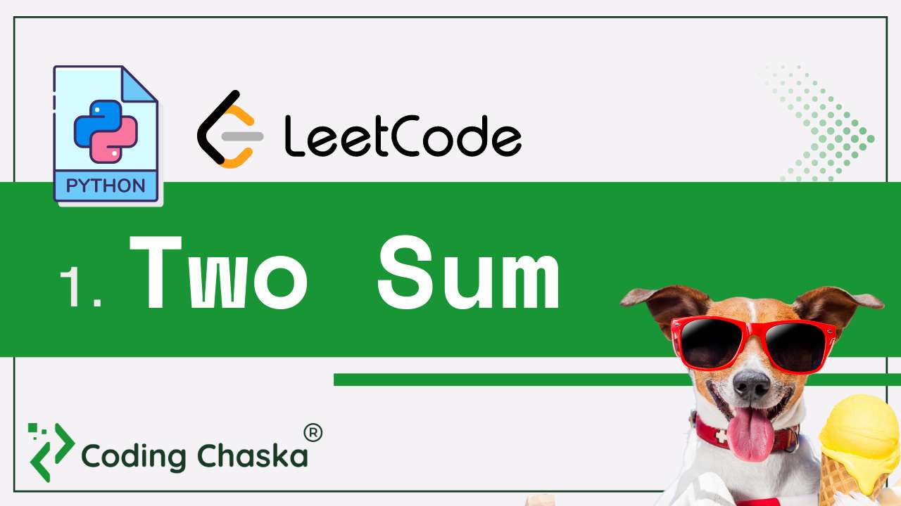 Leetcode Problem 1 Solution Using Python Two Sum Coding Chaska 
